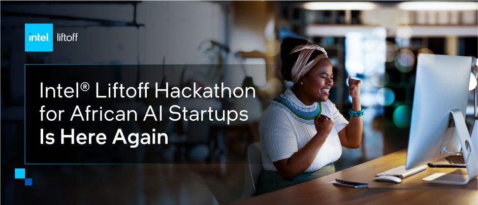 The Intel Liftoff AI Hackathon, Applications Now Open. - Techmoonshot