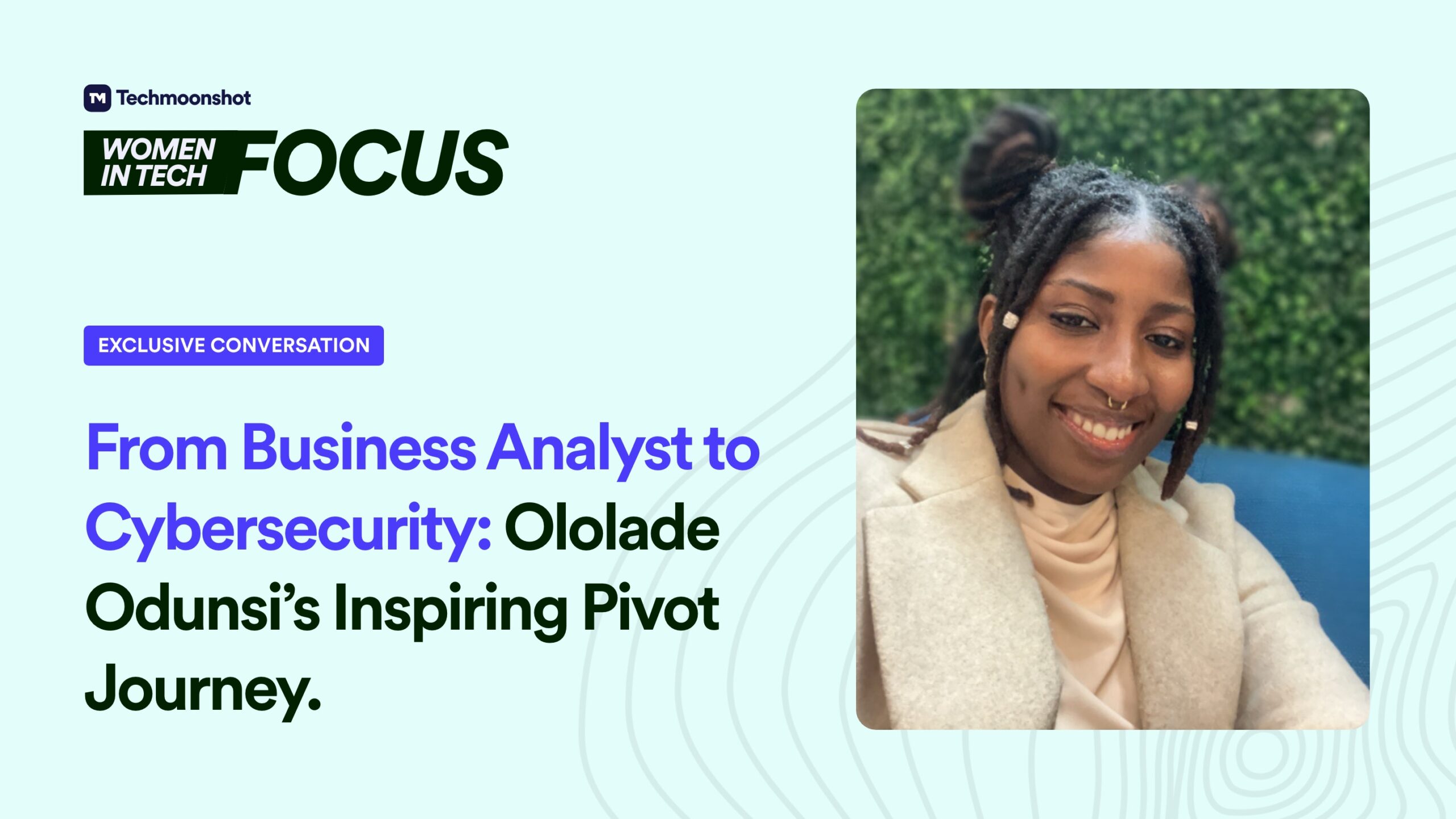 From Business Analyst to Cybersecurity: Ololade Odunsi's Inspiring ...