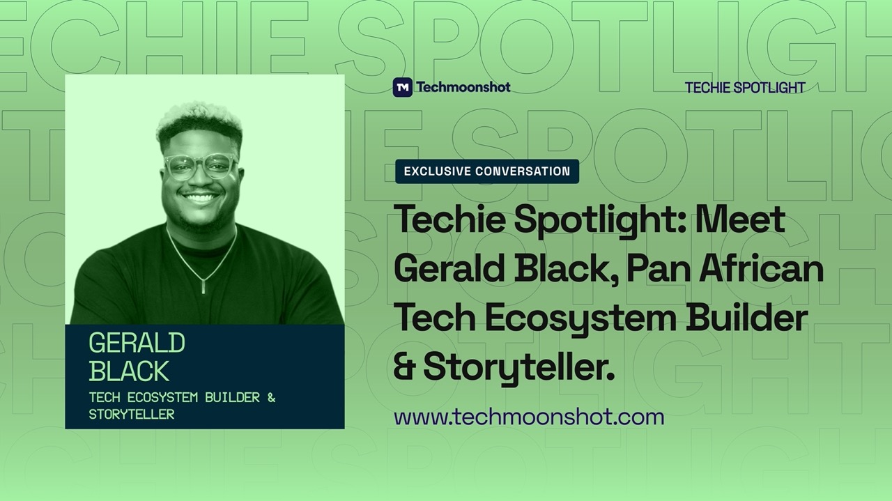 Techie Spotlight: Meet Gerald Black, Pan African Tech Ecosystem Builder & Storyteller ...