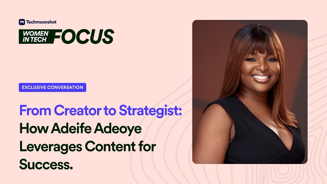 From Creator to Strategist: How Adeife Adeoye Leverages Content for Success. - Techmoonshot