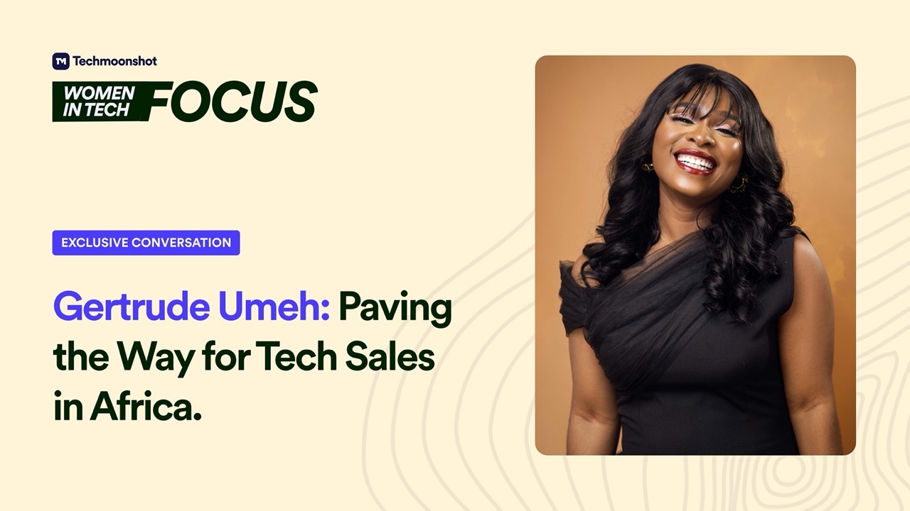 Gertrude Umeh: Paving the Way for Tech Sales in Africa. - Techmoonshot